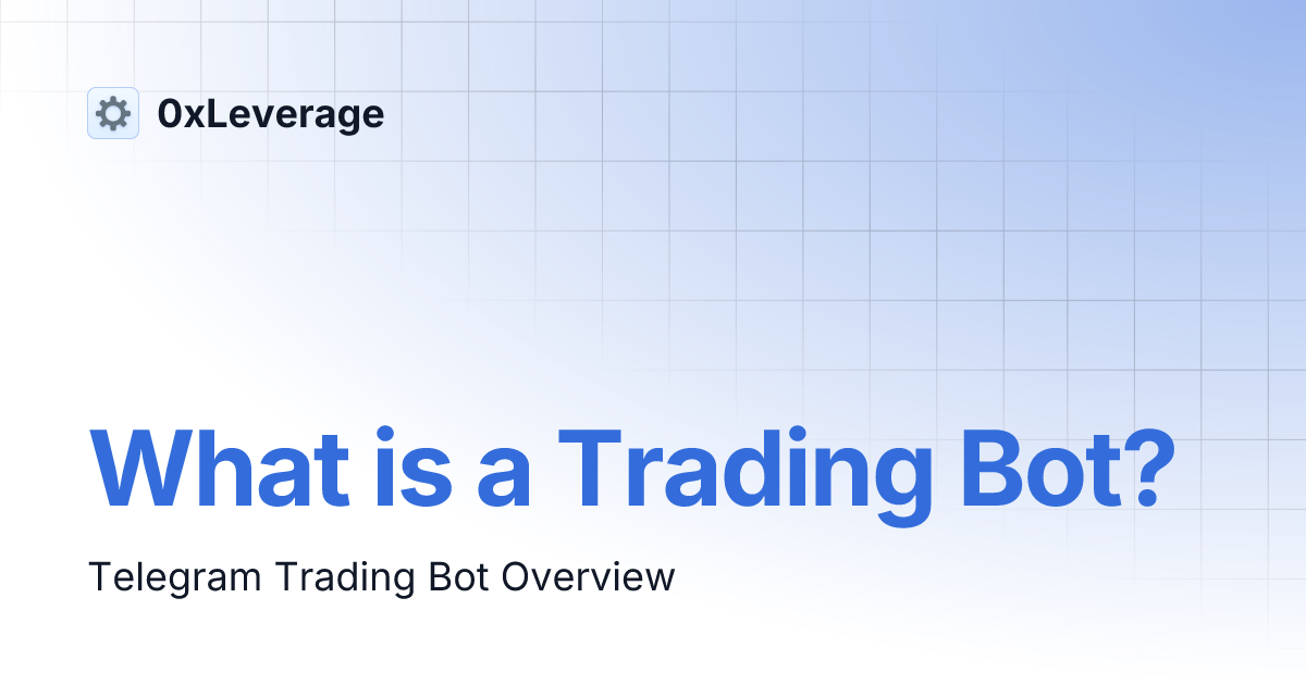What is a Trading Bot? | 0xLeverage