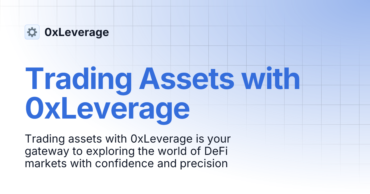 Trading Assets with 0xLeverage | 0xLeverage